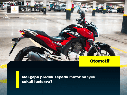 Mengapa produk sepeda motor banyak sekali jenisnya?
