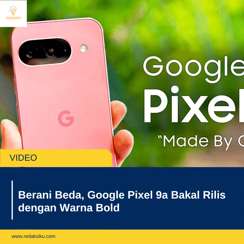 Berani Beda, Google Pixel 9a Bakal Rilis dengan Warna Bold