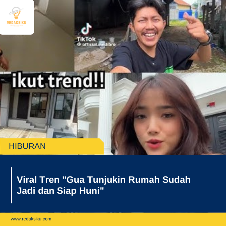 Viral Tren "Gua Tunjukin Rumah Sudah Jadi dan Siap Huni"