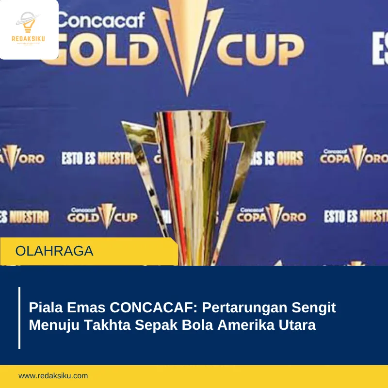 Piala Emas CONCACAF: Pertarungan Sengit Menuju Takhta Sepak Bola ...