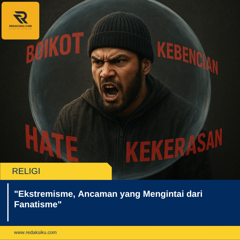 "Ekstremisme, Ancaman yang Mengintai dari Fanatisme"