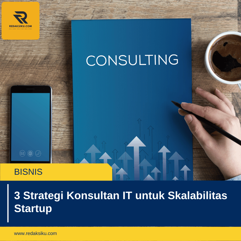 3 Strategi Konsultan IT untuk Skalabilitas Startup